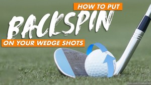 6 tips to help you spin the ball more with your wedges - SOCAL Golfer
